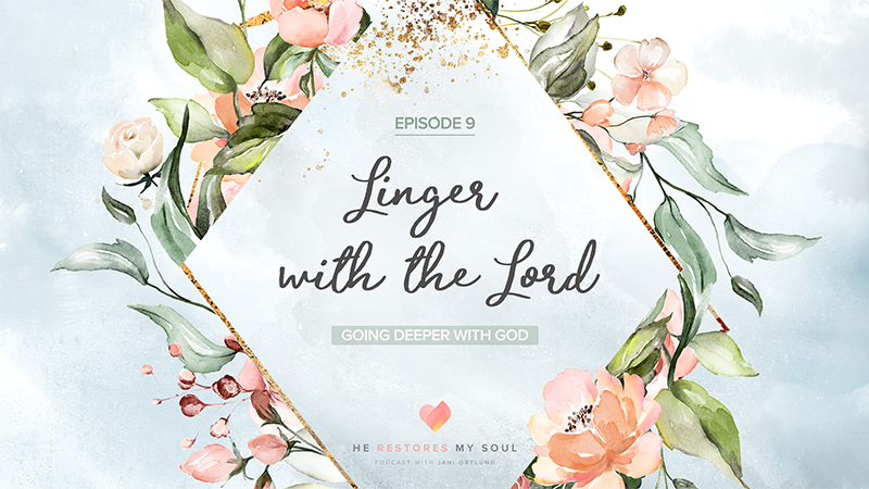 Top Episode REWIND: “Linger with the Lord” // Going Deeper with God ...
