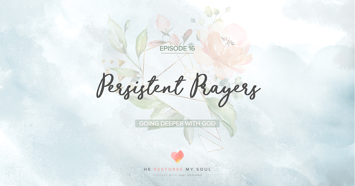 Persistent Prayers • He Restores My Soul